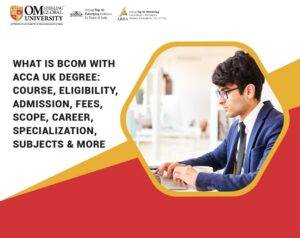 What is B.Com with ACCA UK Degree: Course, Eligibility, Admission, Fees, Scope, Career ...